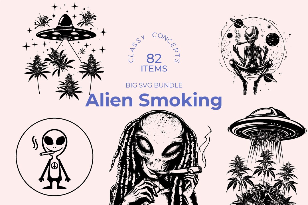 Alien Smoking Weed SVG 82 Cut Files Stoner Alien Chill Vibes UFO ...