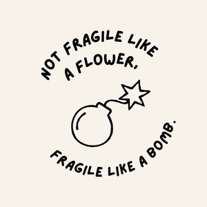 Not Fragile Like a Flower Fragile Like a Bomb Feminism Print Wall Art ...