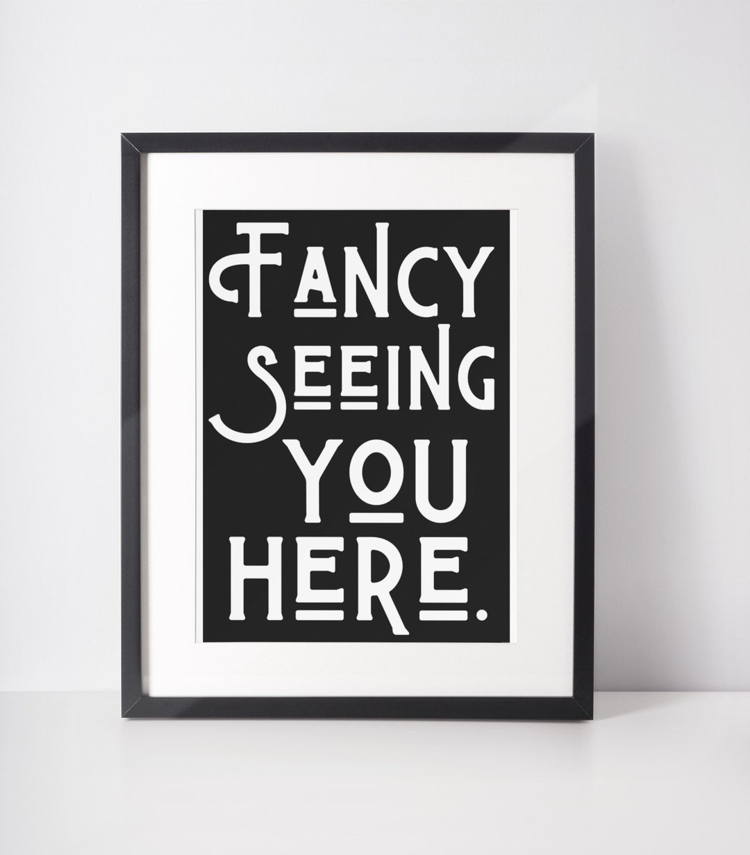 Fancy Seeing You Here Print | Entrance Hall Print | Bathroom Print | Home Decor | Fun Print ...