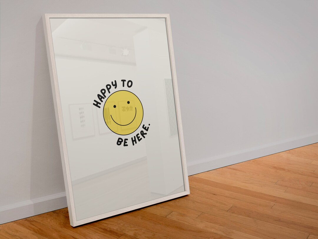 Happy to Be Here Print | Smiley Face | Happy | Positive | Trendy ...