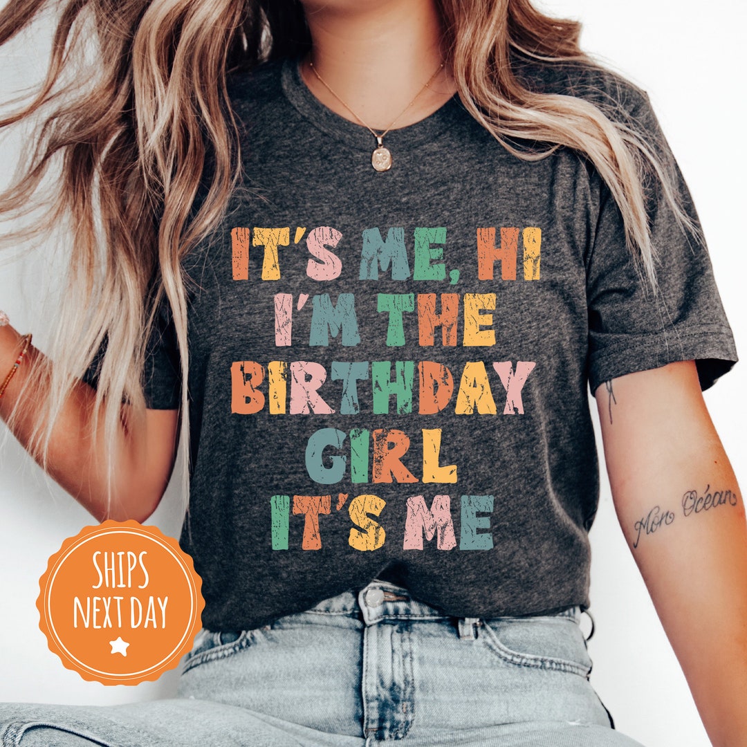 It's Me, Hi I'm the Birthday Girl It's Me Shirt Birthday T-shirt ...