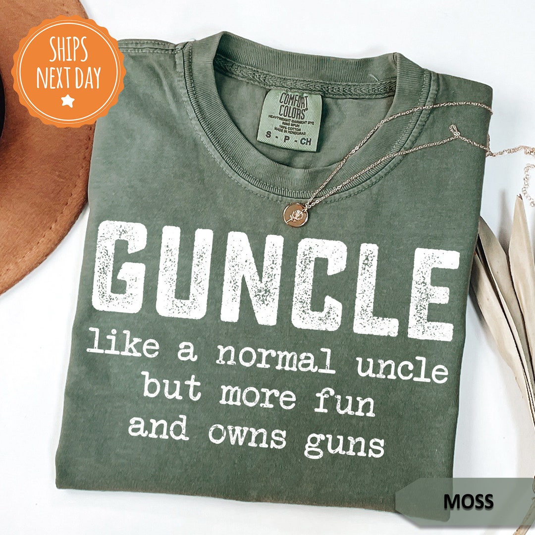Guncle Like A Normal Uncle but More Fun and Owns Guns Shirt - Uncle ...