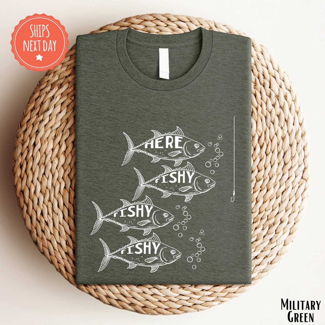 Here Fishy Fishy Shirt - Fisherman Tee - Fishing Gift - Men Fishing ...