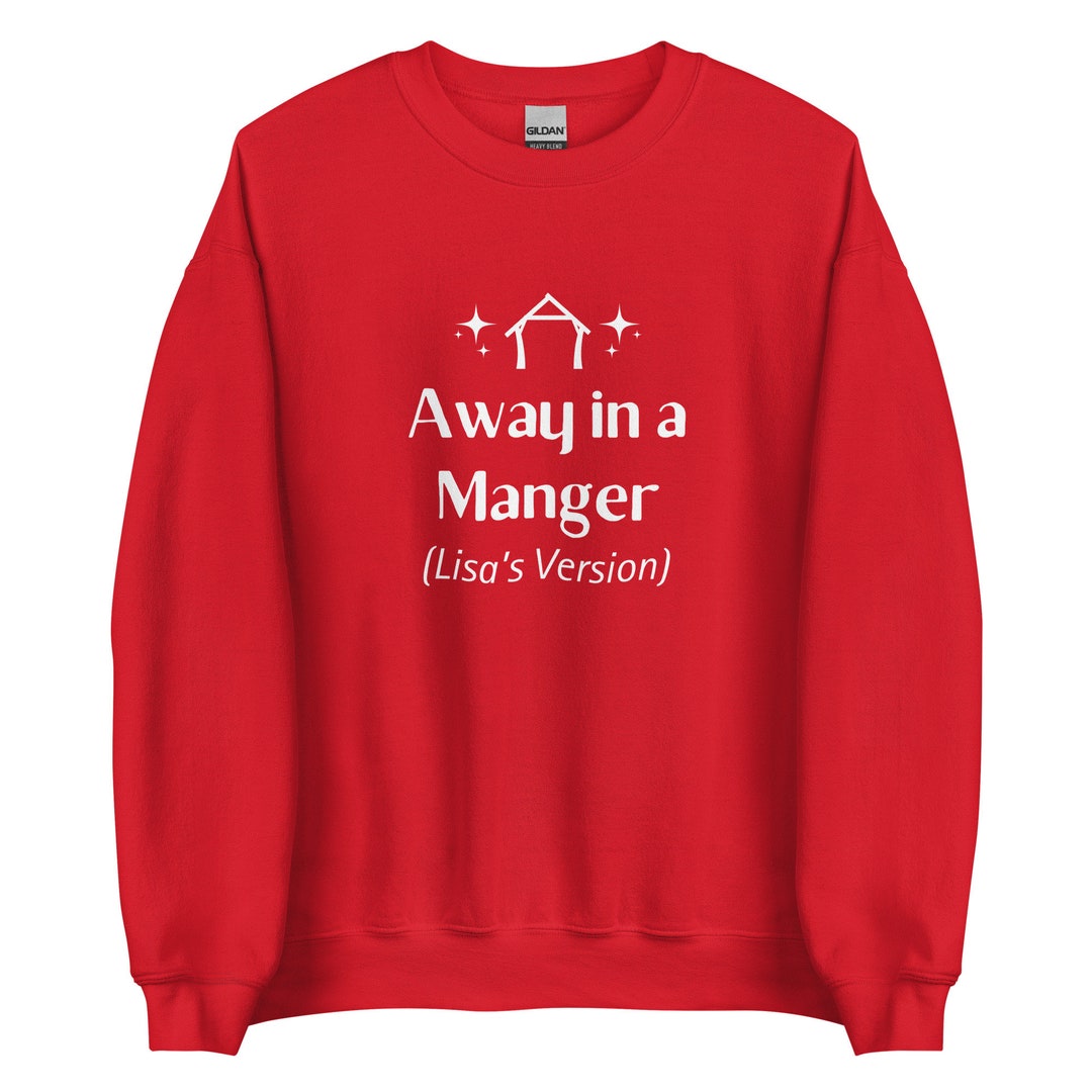 Away in A Manger Lisa's Version Christmas Sweatshirt - RHOSLC Merch ...