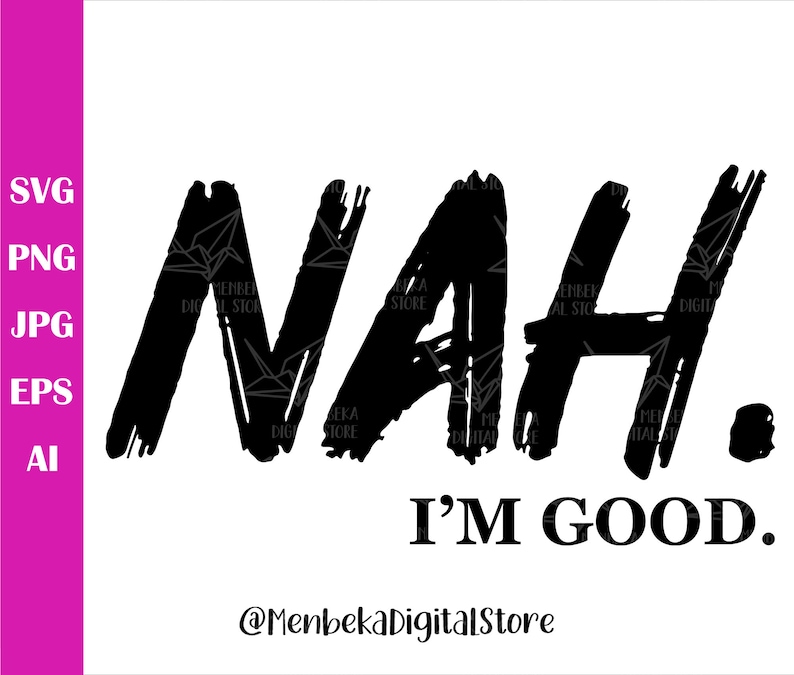 Nah I'm Good Svg Nah I'm Good Png Nah I'm Good - Etsy Australia