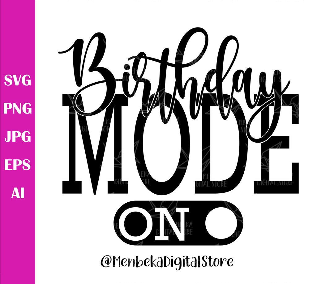 Birthday Mode on Svg, Birthday Mode on Vector, Cricut, Clipart, Birtday ...