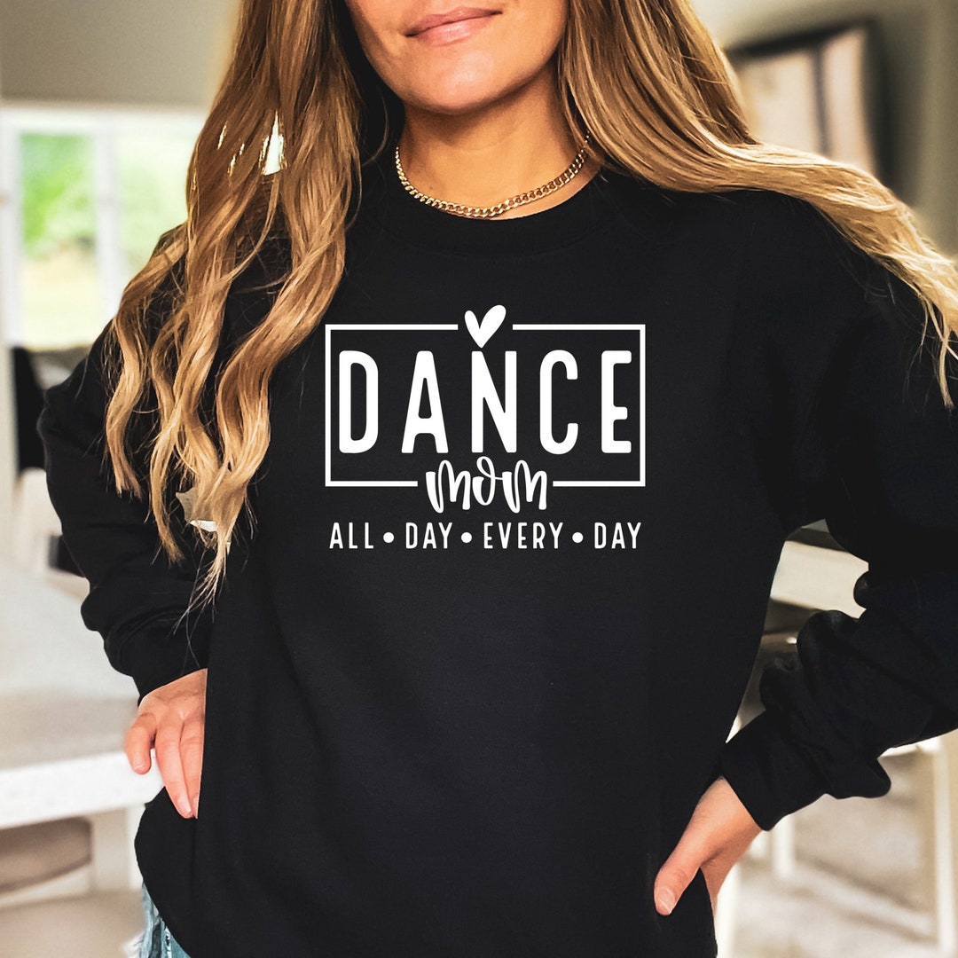Dance Mom Sweater, Dance Mom Hoodie, Dance Mom Shirt, Dance Mom Tee ...