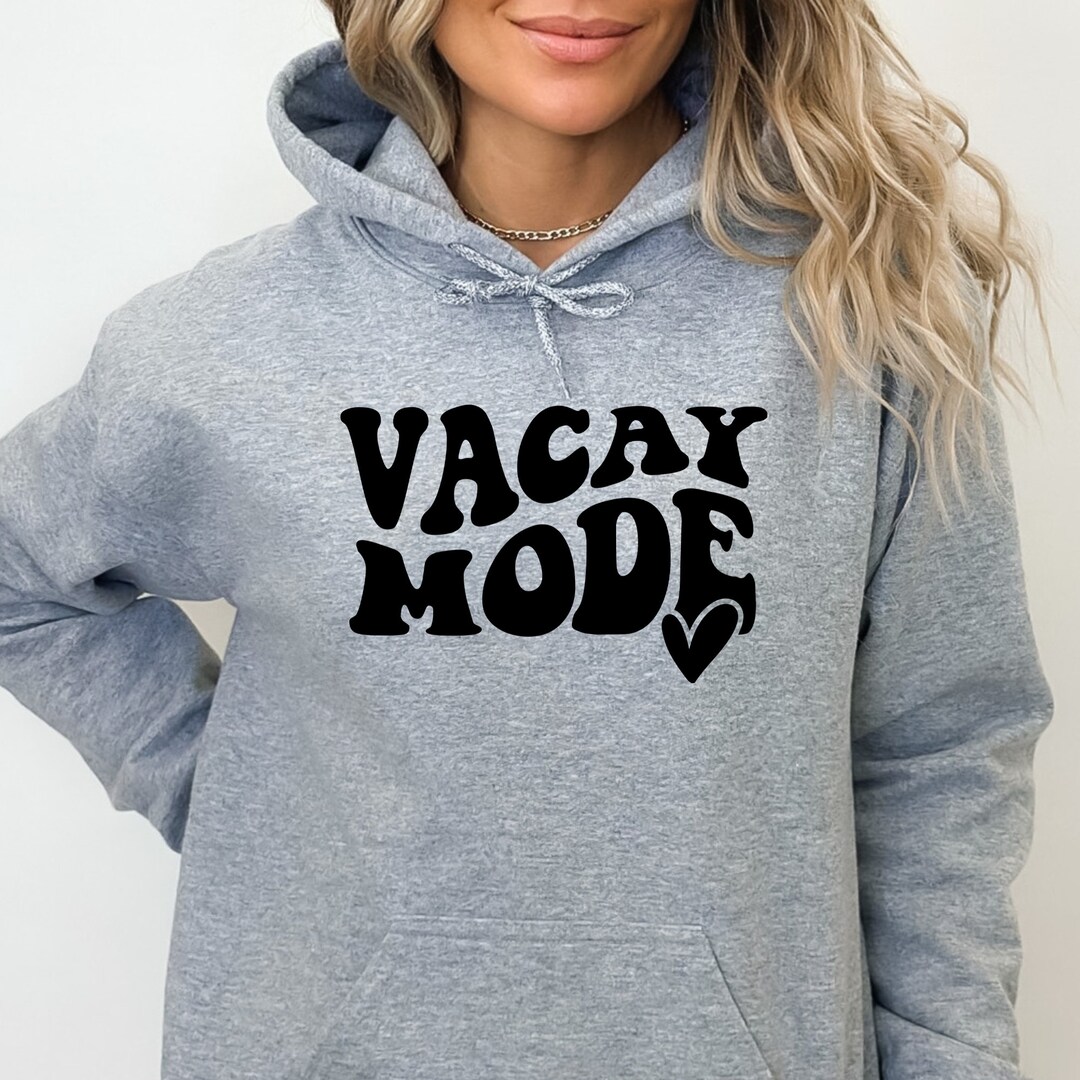 Vacay Mode Hoodie, Vacay Mode Sweatshirt, Vacation Sweater, Vacay T ...