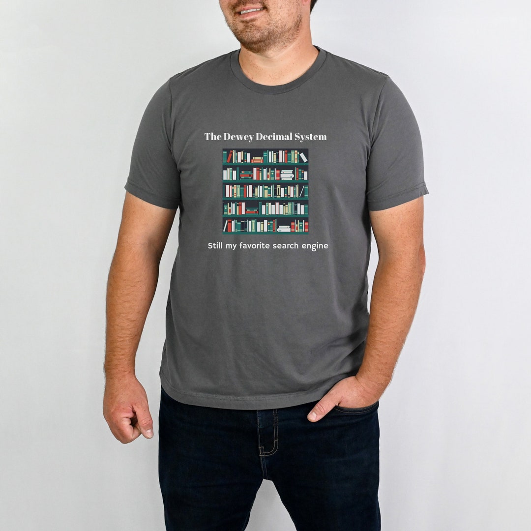 Dewey Decimal System Still My Favorite Search Engine T-shirt - Etsy