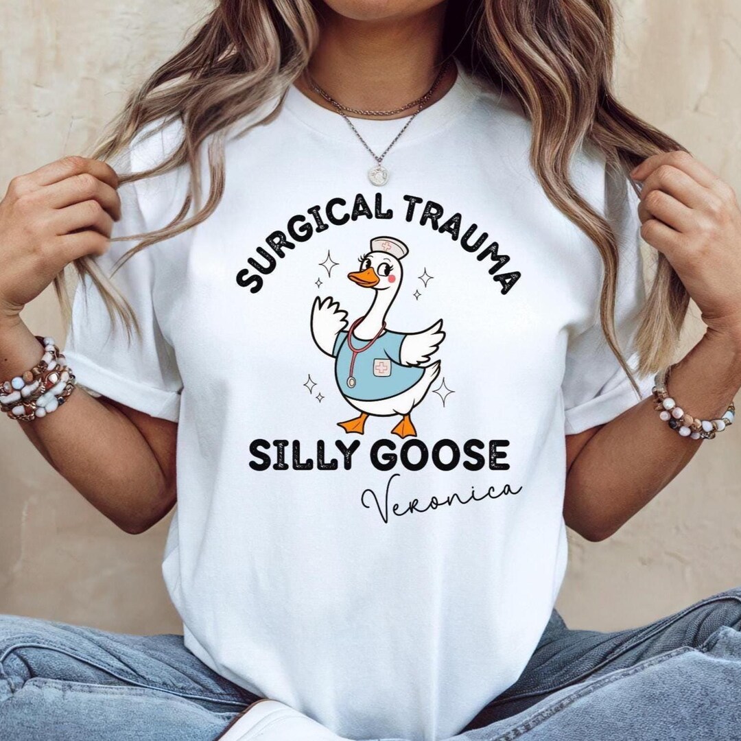 Personalised Surgical Trauma Nurse Silly Goose Tshirt Nurse Surgical ...