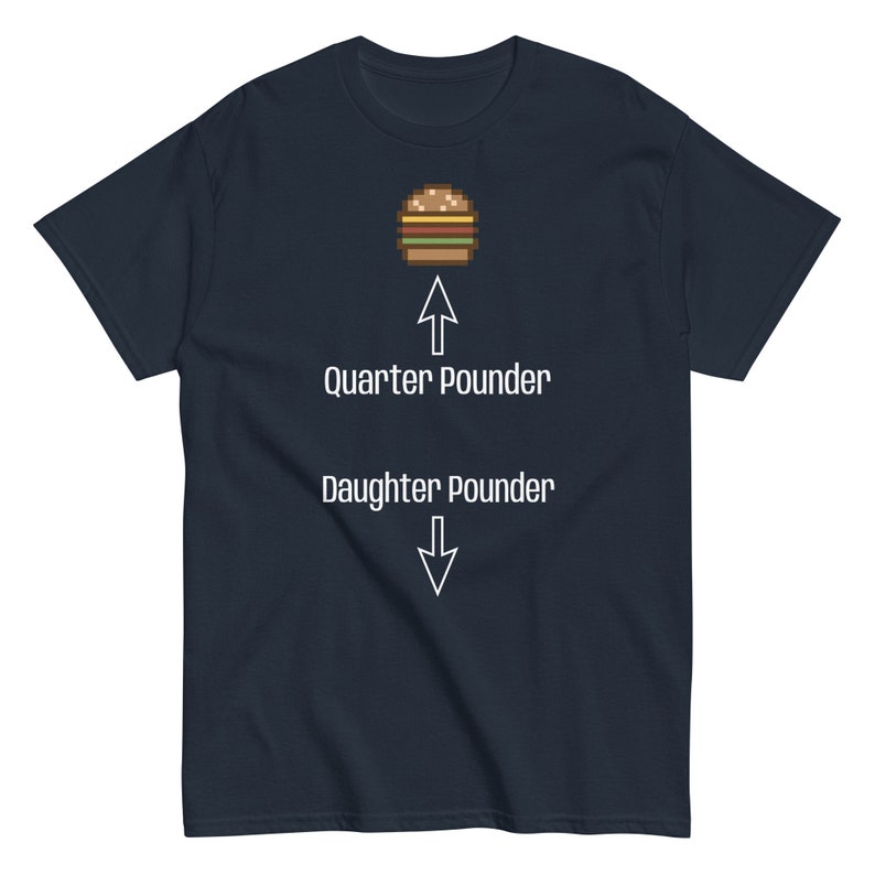 Quarter Pounder Daughter Pounder T-shirt, Funny Tee Gag Gift, Odly ...