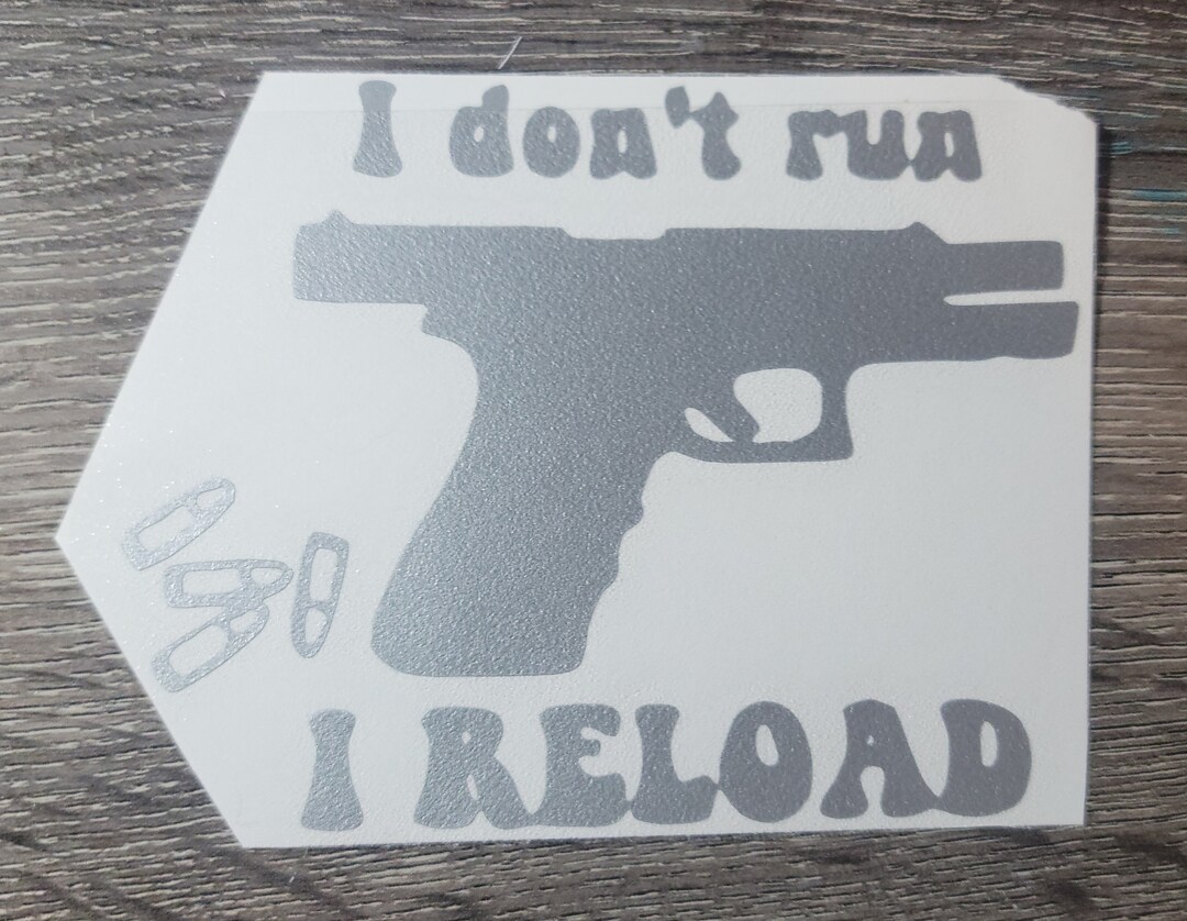 I Don't Run, I Reload Vinyl Sticker - Etsy