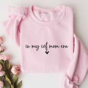 Minimalist in My IVF Mom Era Sweatshirt, IVF Mama Sweater, Mother's Day ...