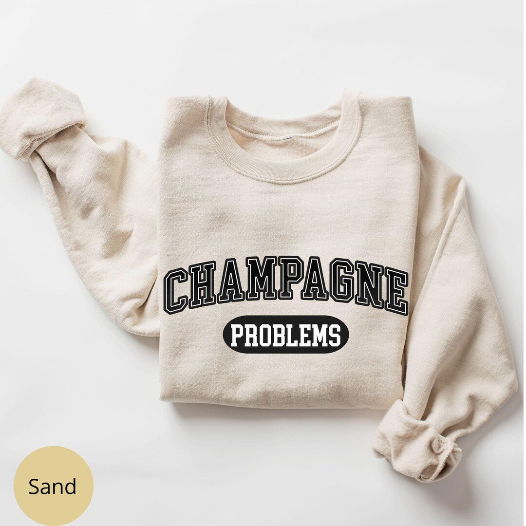 Champagne Problems Sweatshirt, Champagne Social Club Sweatshirt, Old ...