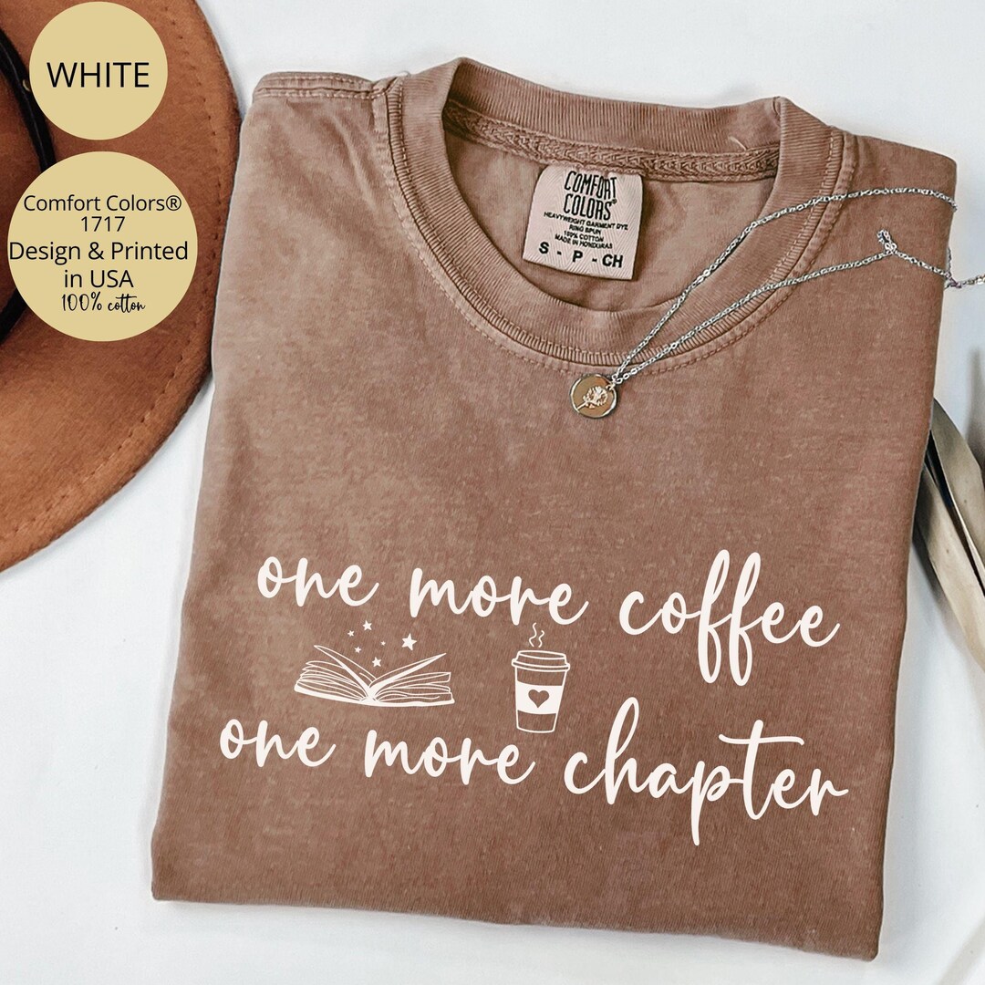 Comfort Colors® Coffee and Books Shirt, Just One More Chapter Librarian ...