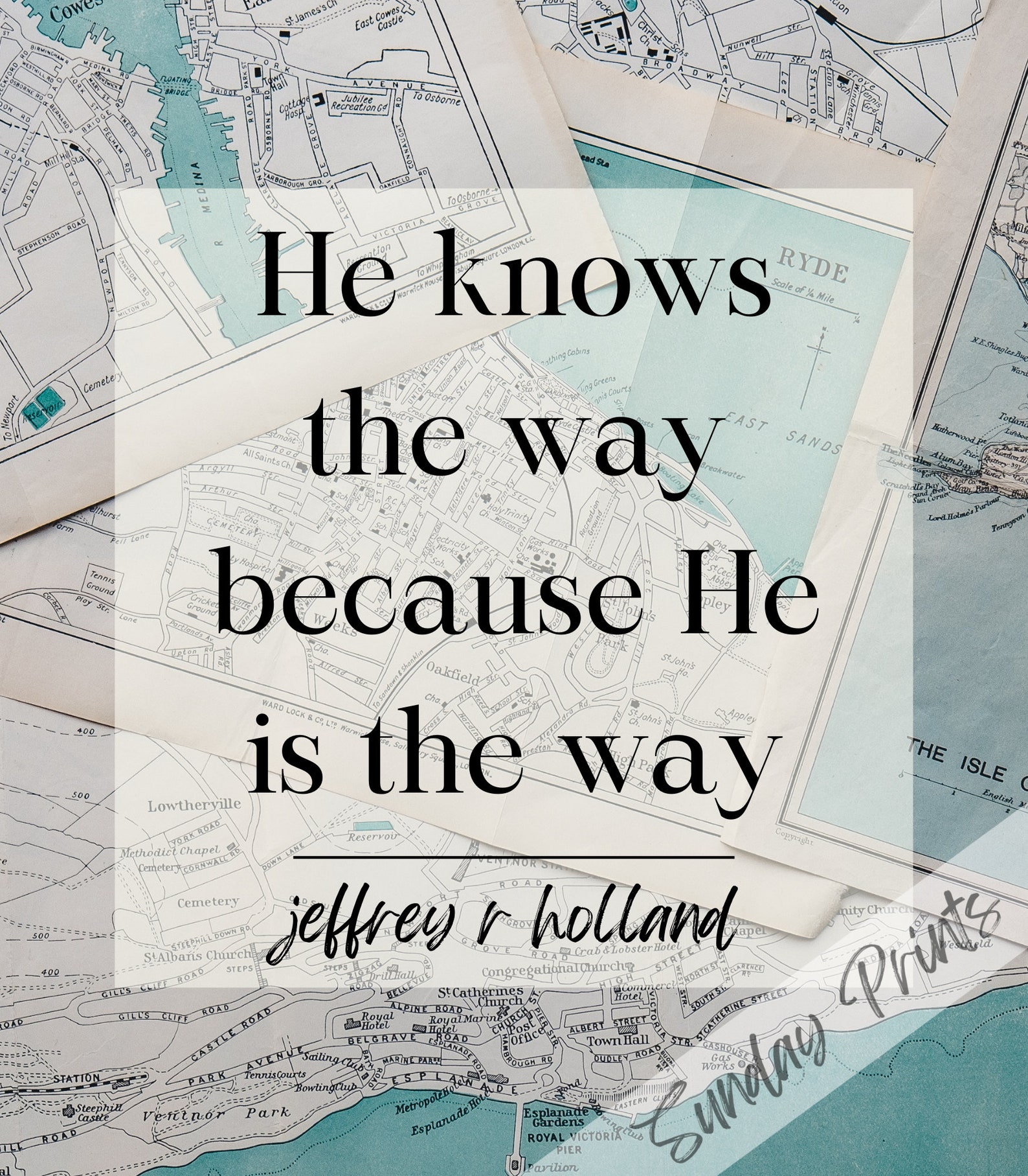 He Knows the Way Because He is the Way, Printable LDS Quote, Holland ...
