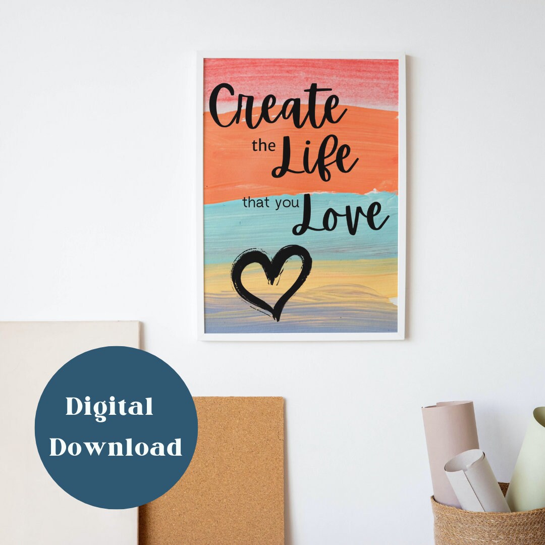 Create the Life That You Love Printable Wall Art - Perfect for Art Room ...