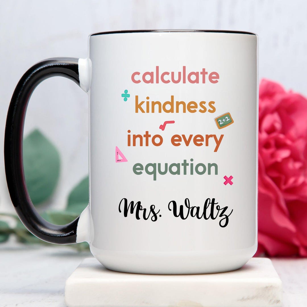 Calculate Kindness Into Every Equation Mug, Math Teacher Coffee Mug ...