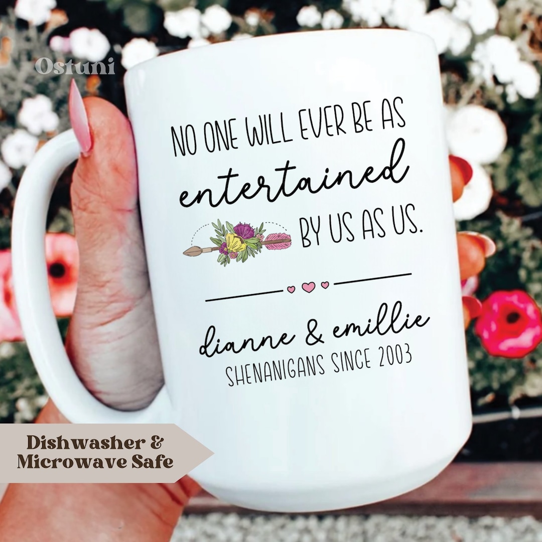 No One Will Ever Be as Entertained by Us as Us Best Friend BFF Mug ...