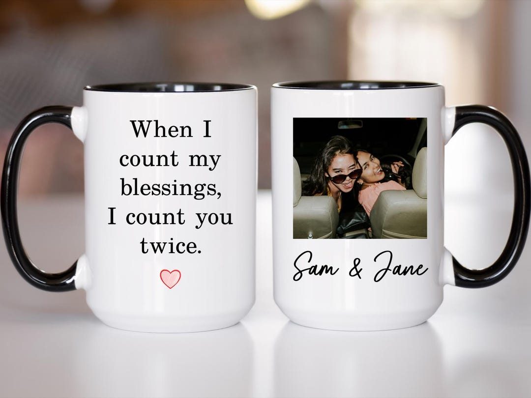When I Count My Blessings, I Count You Twice Coffee Mug, Personalized ...
