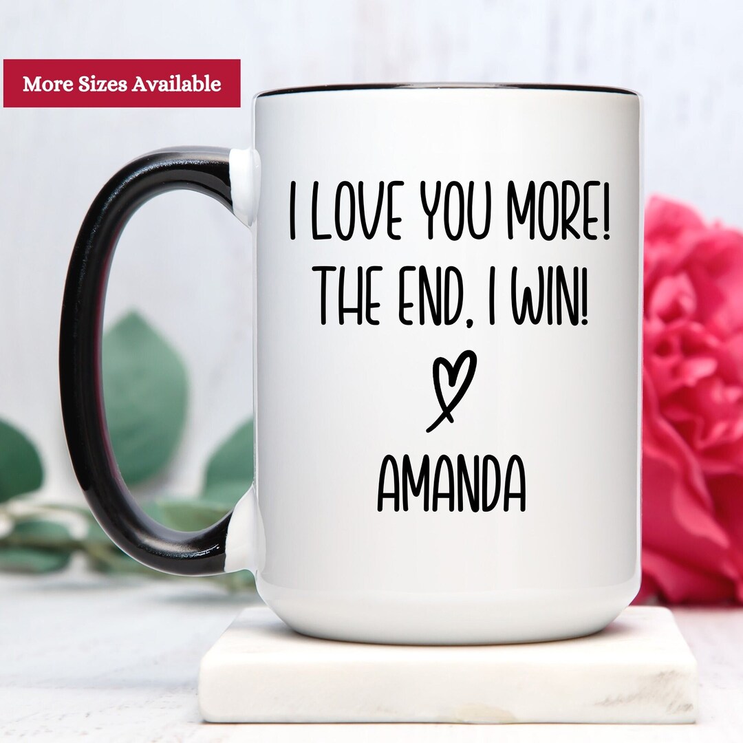 I Love You More the End I Win Mug, Boyfriend Mug, Boyfriend Cup ...