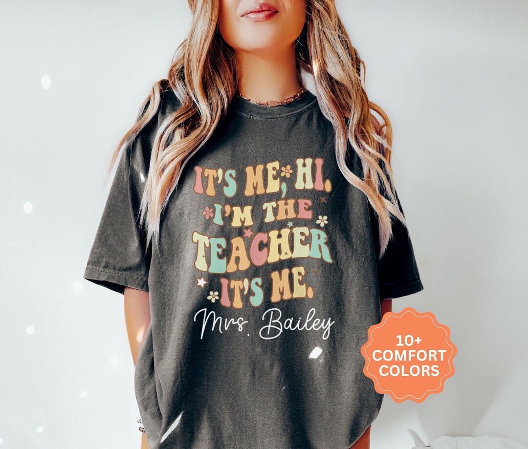 It's Me Hi I'm the Teacher It's Me Comfort Colors Shirt - Etsy
