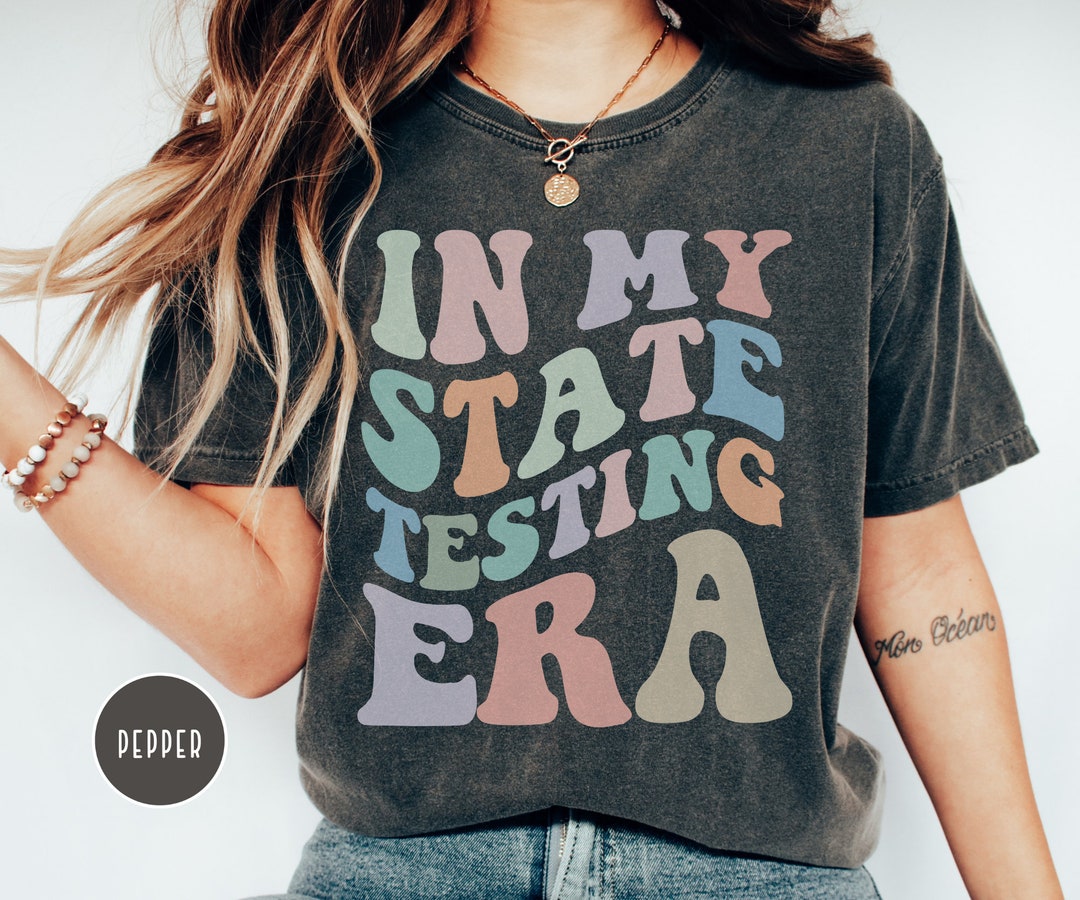 Staar Testing Shirt, in My State Testing Era, Comfort Colors, Funny ...