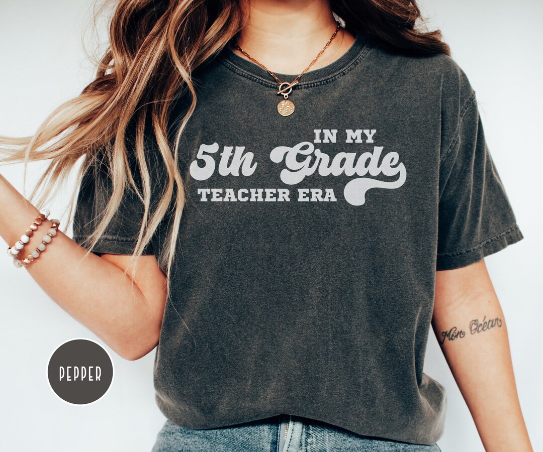 In My 5th Grade Teacher Era, Teacher Shirt, Comfort Colors, Fifth Grade ...