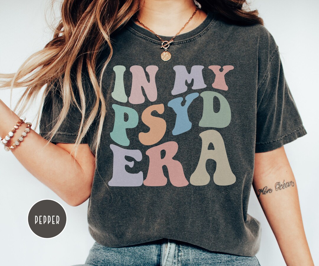 In My Psyd Era, Comfort Colors, Psychologist Gift, Doctor of Psychology ...