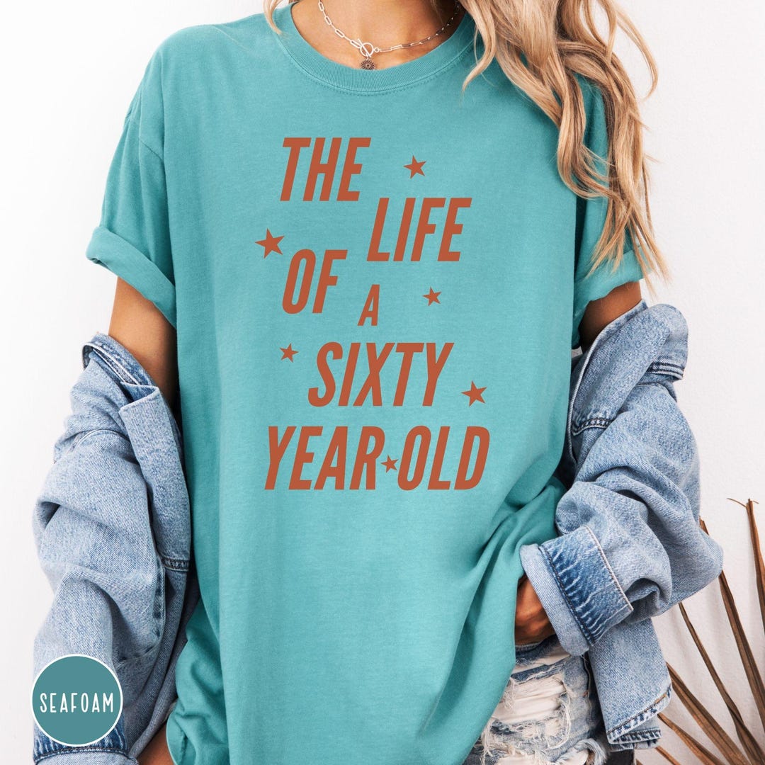 The Life of A Sixty Year Old Shirt, Comfort Colors, 60th Birthday Shirt ...