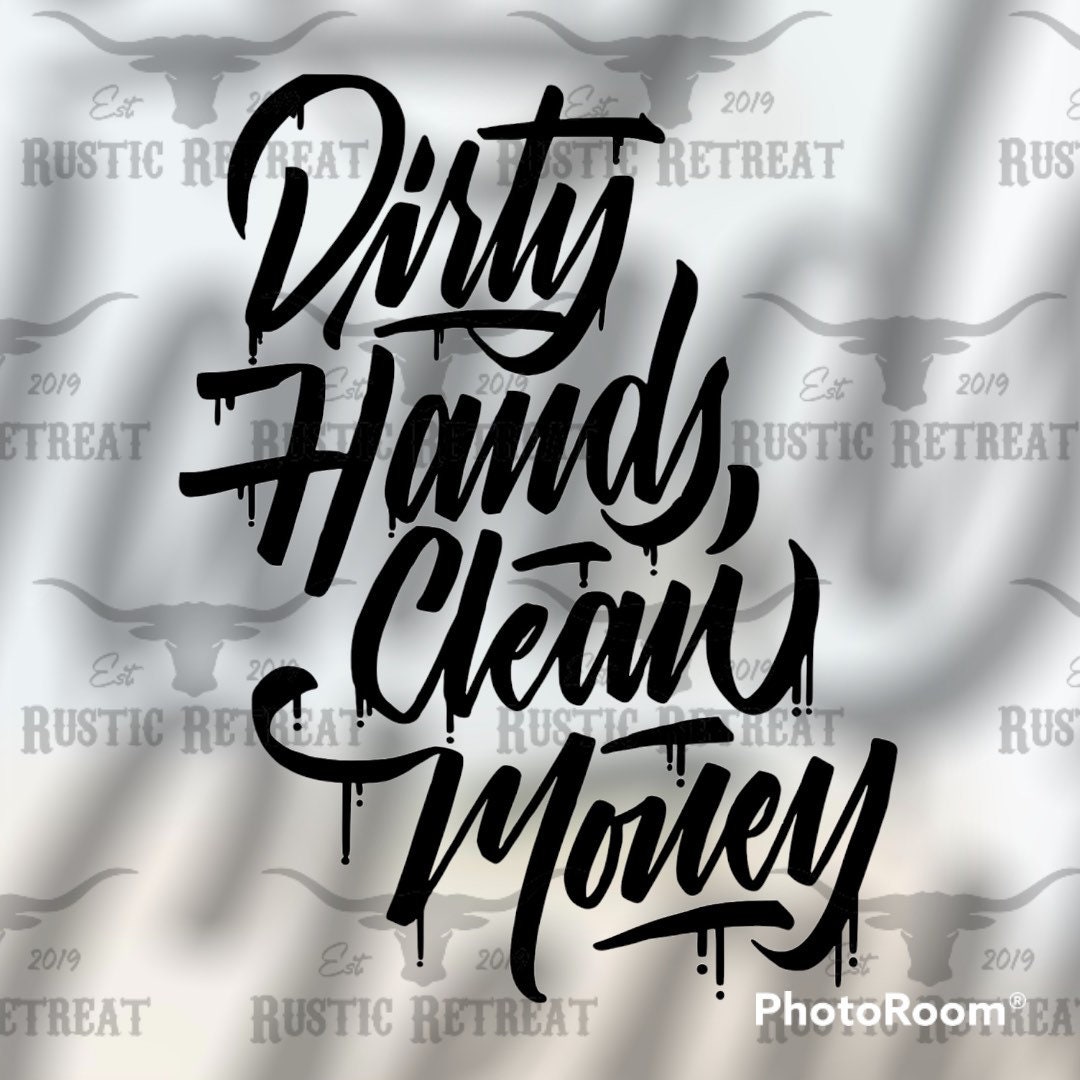 Dirty Hands Clean Money Decal - Etsy