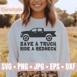 Save A Truck Ride A Redneck SVG, Funny Country Png, Hick Svg ...