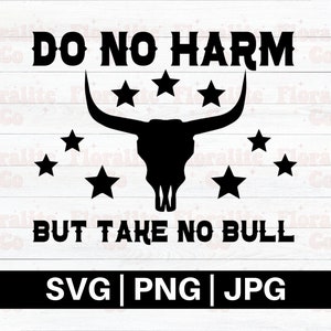 Do No Harm Take No Bull SVG, Do No Harm but Take No Bull Png, Cow Skull ...