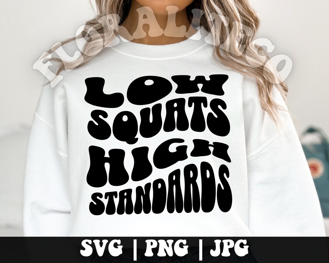 Low Squats High Standards Svg Png, Funny Workout Shirt Svg Png, Mental ...