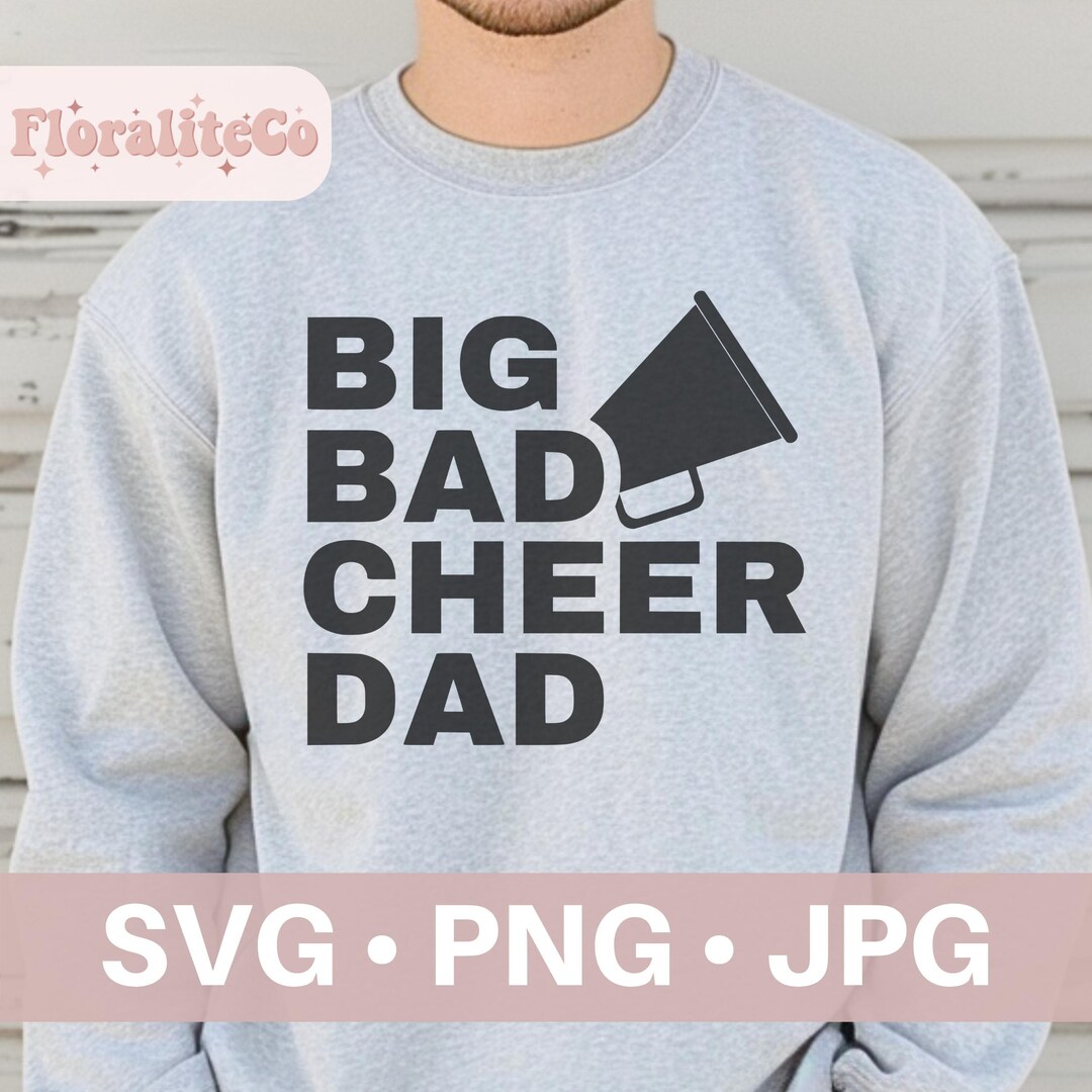 Big Bad Cheer Dad Svg, Dxf Eps Png, Cheer Dad Shirt, Cheerleader Dad ...