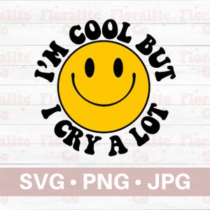 I'm Cool but I Cry A Lot SVG, Mental Health PNG, Sublimation Design ...