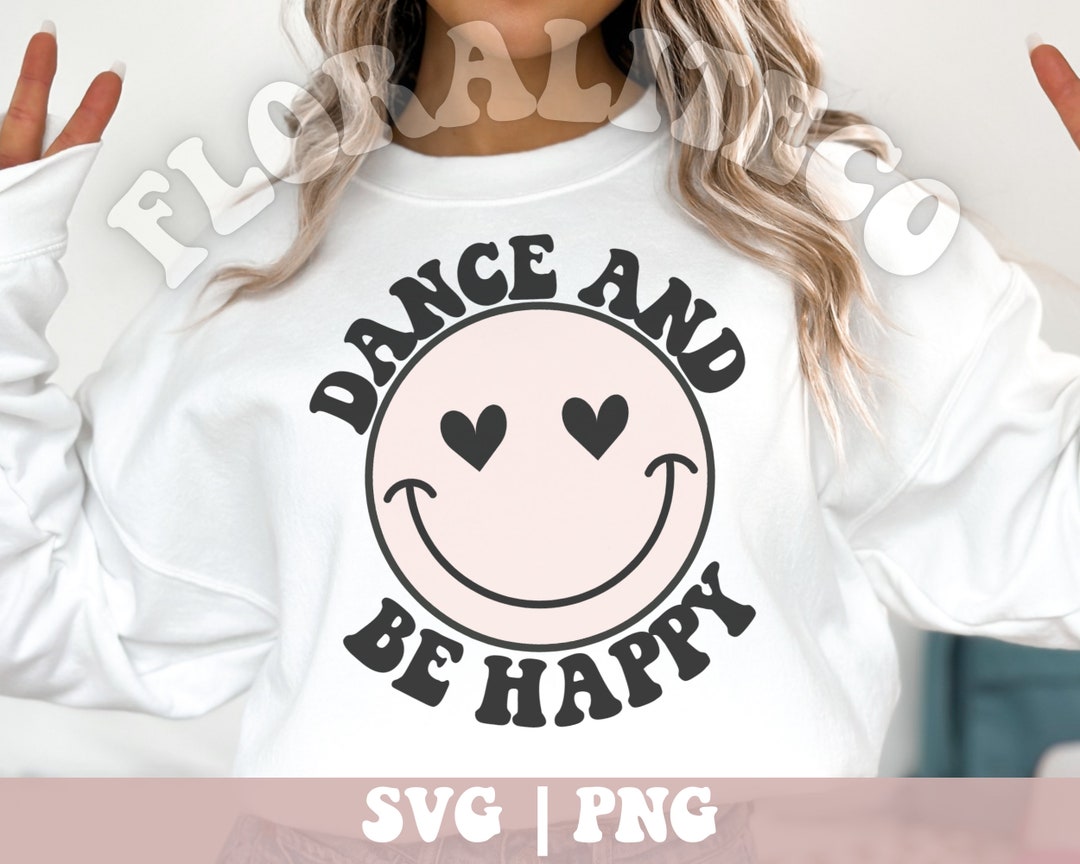 Dance Svg, Dance and Be Happy Svg, Good Vibes Svg, Dancing Svg, Dance ...