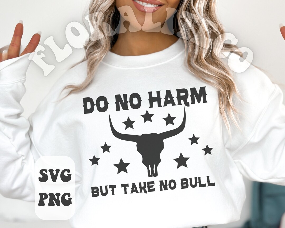 Do No Harm Take No Bull SVG Do No Harm but Take No Bull Png - Etsy Canada