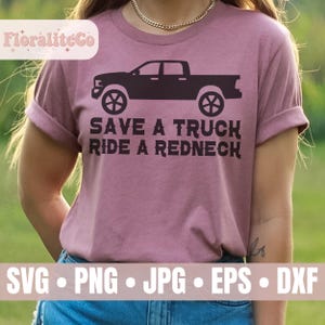 Save A Truck Ride A Redneck SVG, Funny Country Png, Hick Svg, Sublimation, Country Redneck Funny ...