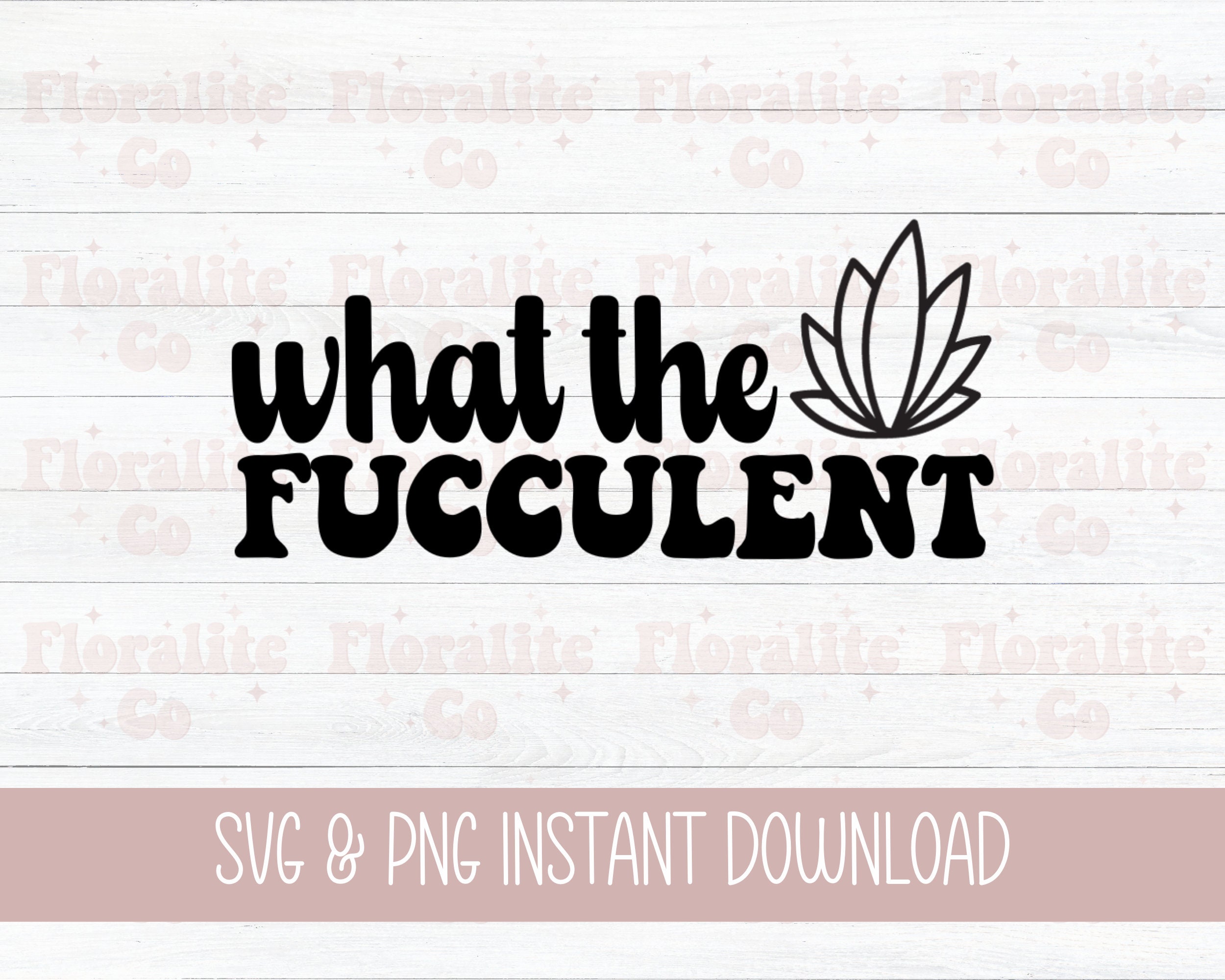 What the Fucculent SVG Png, Succulent SVG, Cactus SVG, Plants Svg ...