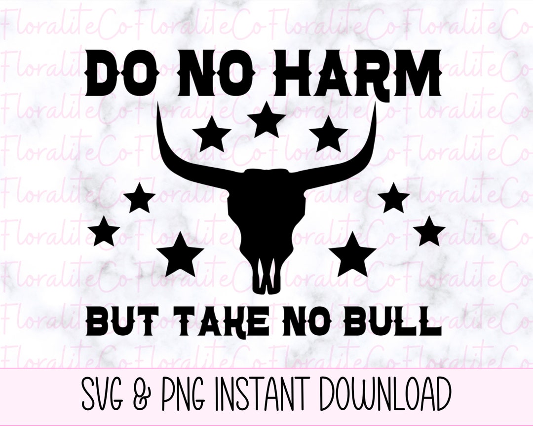 Do No Harm Take No Bull SVG Do No Harm but Take No Bull Png - Etsy
