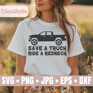 Save A Truck Ride A Redneck SVG, Funny Country Png, Hick Svg, Sublimation, Country Redneck Funny ...