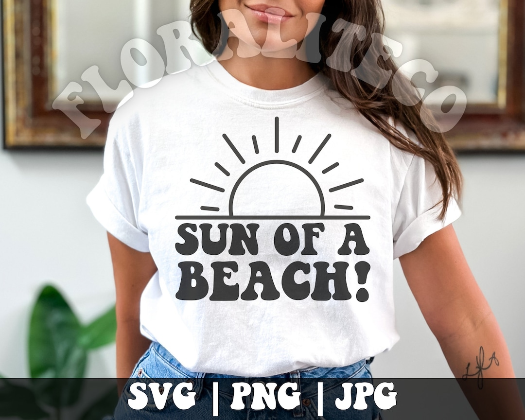 Sun of a Beach SVG, Sun PNG, Summer Svg, Summer Png, Summer Vibes Svg ...