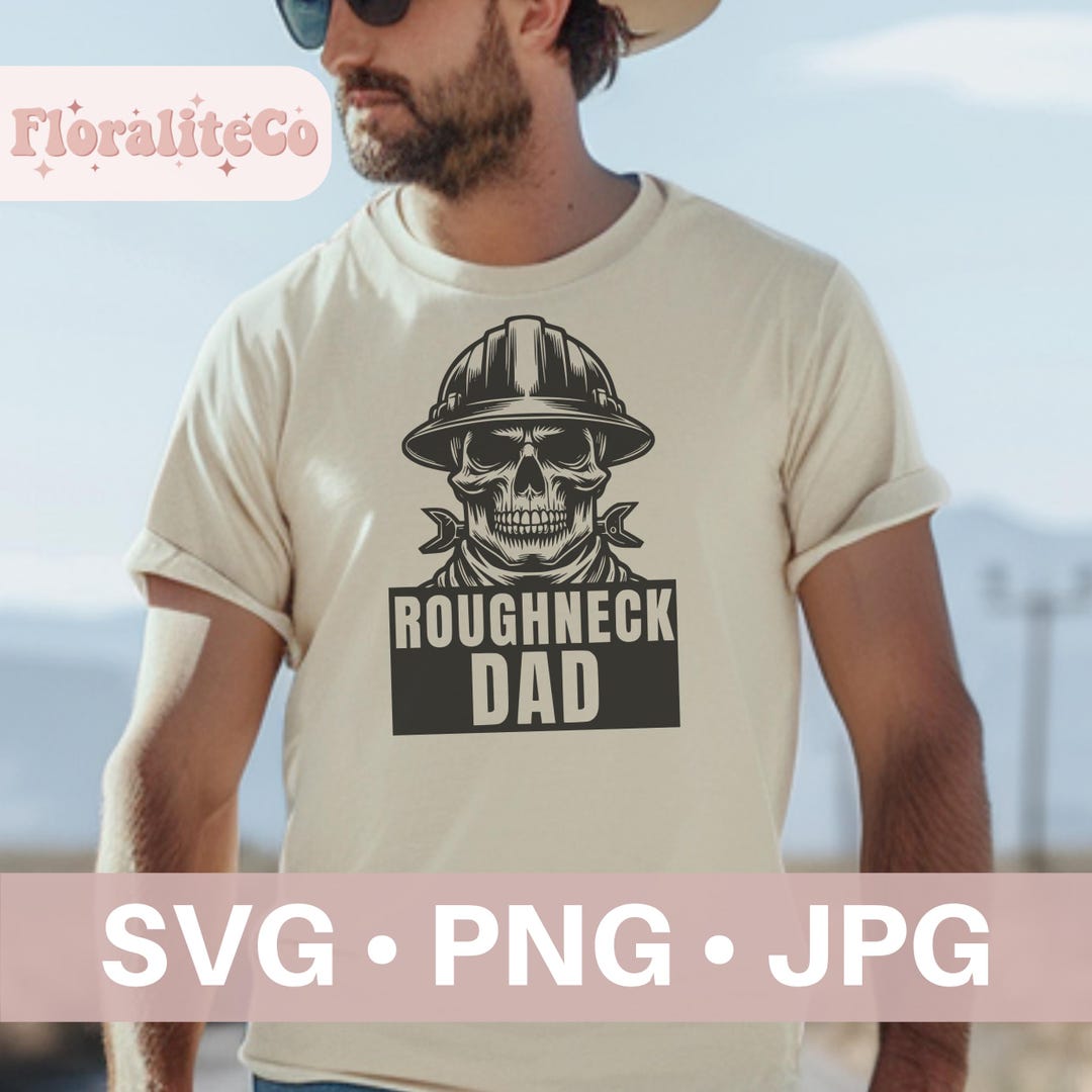 Oilfield Roughneck Dad, Skull Hard Hat SVG PNG, Roughneck Shirt Design ...