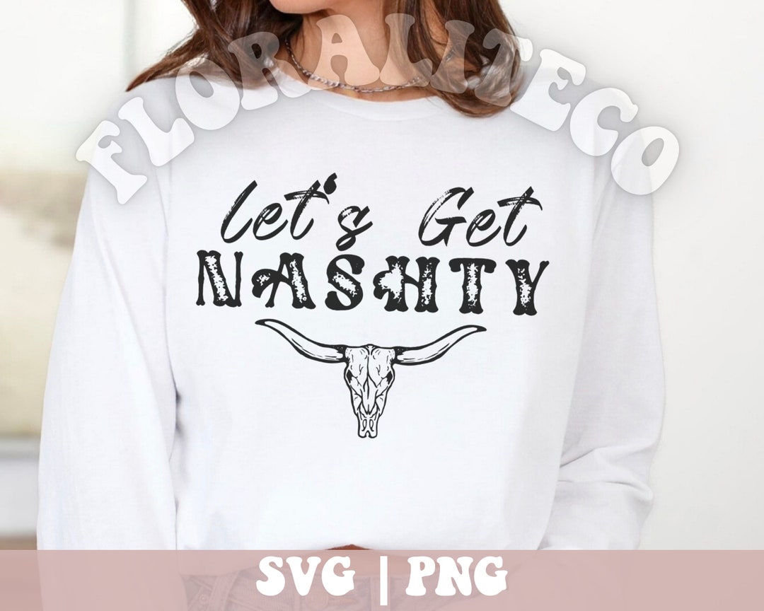 Lets Get Nashty Svg Png, Nashville Bachelorette SVG, Gettin Rowdy SVG ...