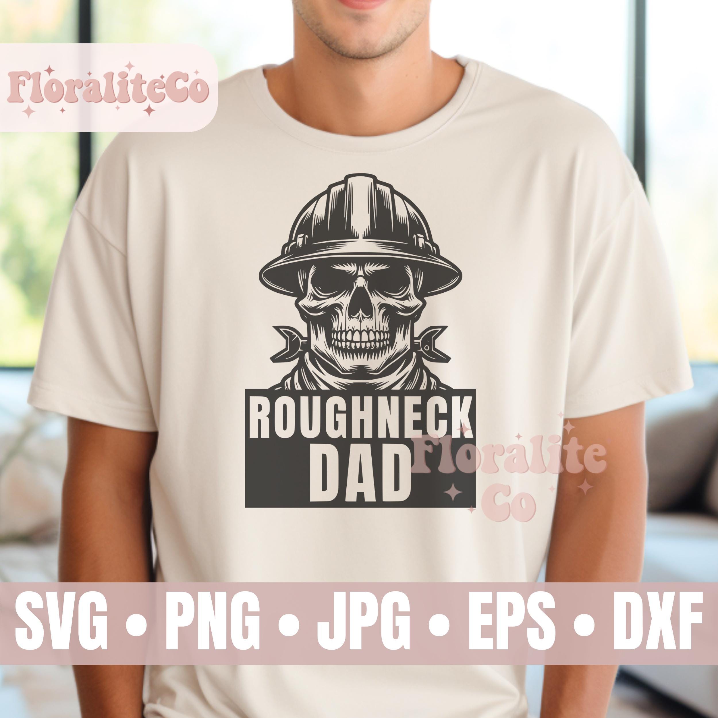 Oilfield Roughneck Dad, Skull Hard Hat SVG PNG, Roughneck Shirt Design ...
