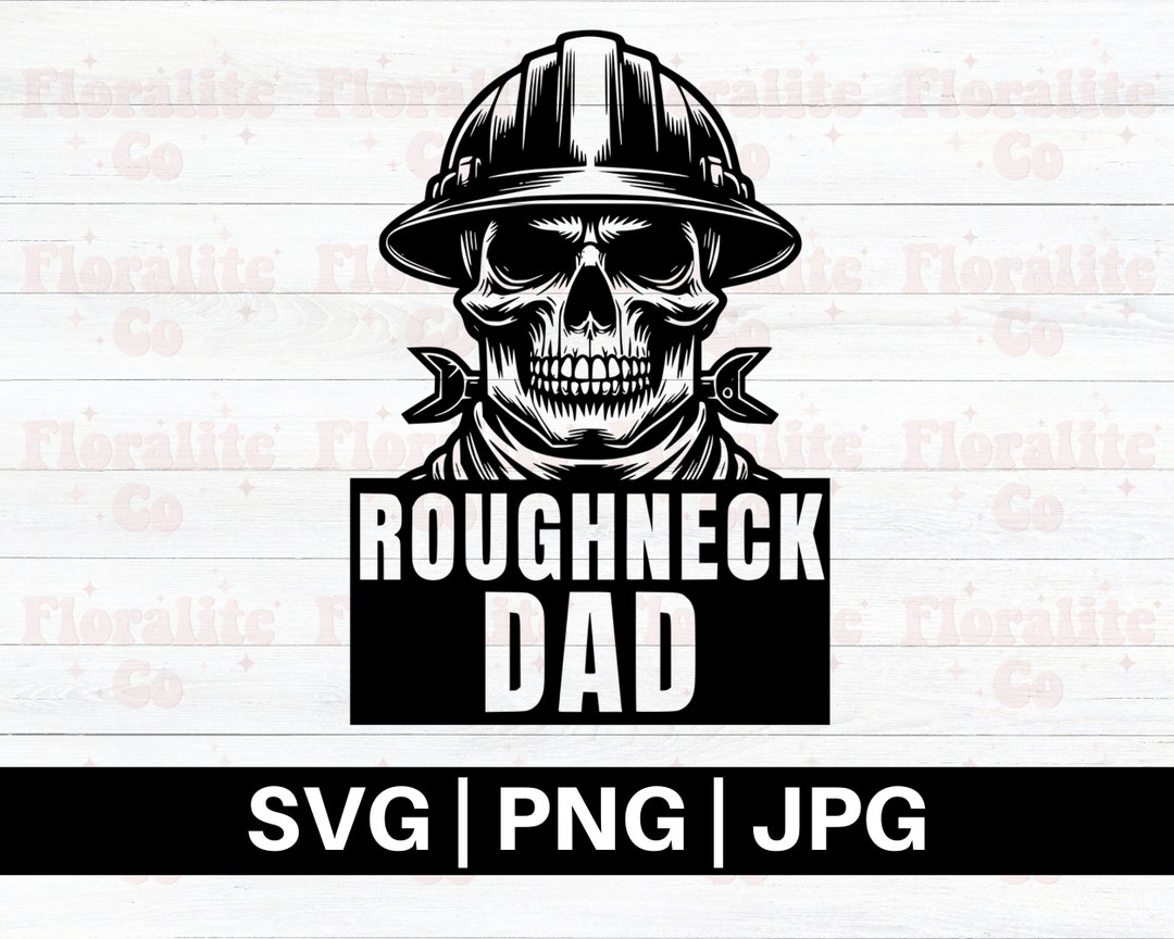Oilfield Roughneck Dad, Skull Hard Hat SVG PNG, Roughneck Shirt Design ...
