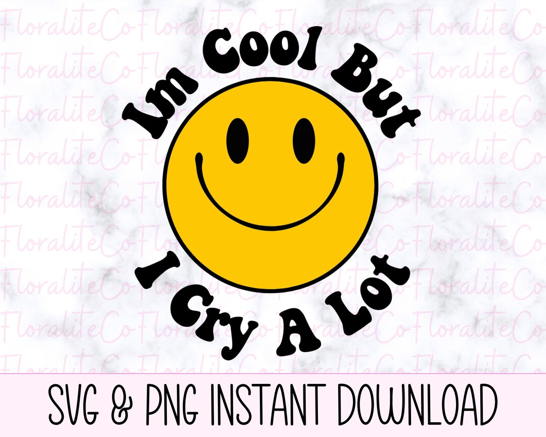 I'm Cool but I Cry A Lot SVG Mental Health PNG - Etsy