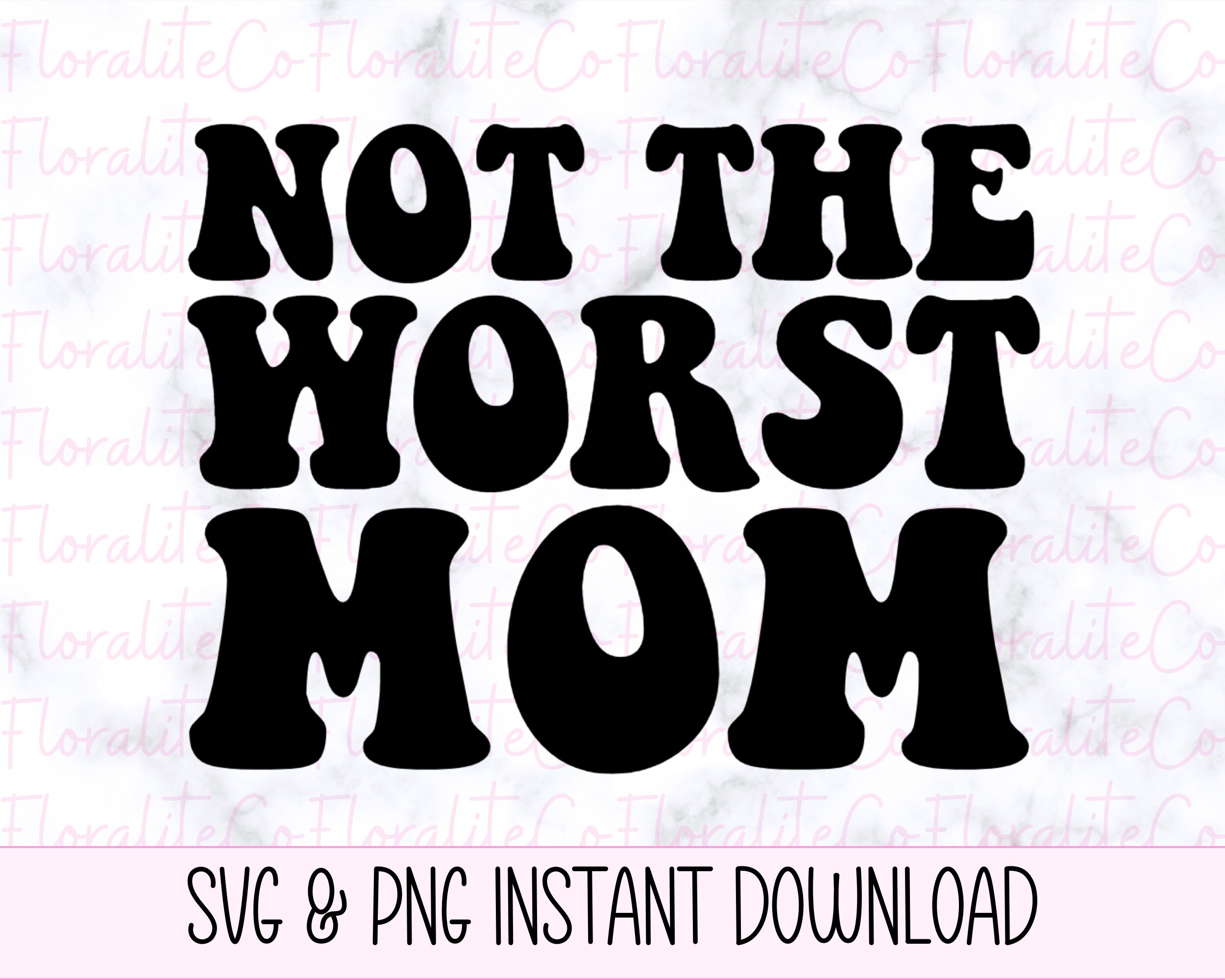 Not the Worst Mom Svg Funny Mother's Day Svg Mothers Day - Etsy