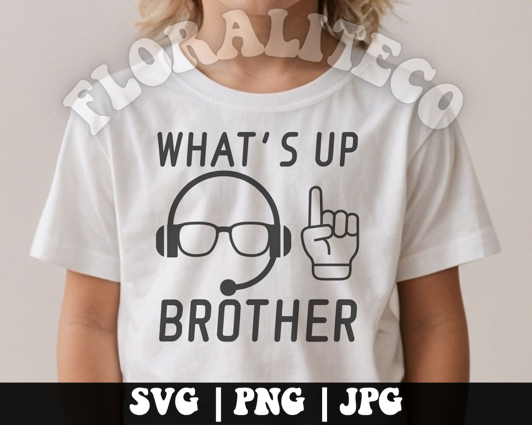What's up Brother Svg, Sketch Svg, Sketch Meme Svg, Headset Svg, Funny ...